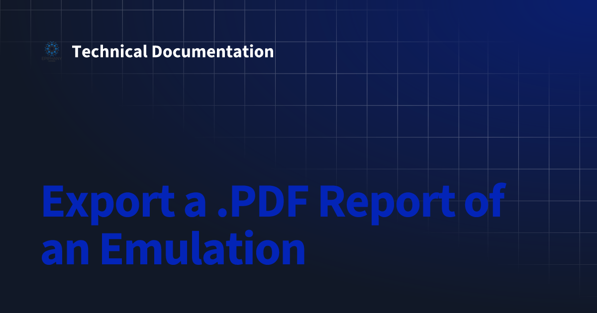 Export a .PDF Report of an Emulation | Technical Documentation