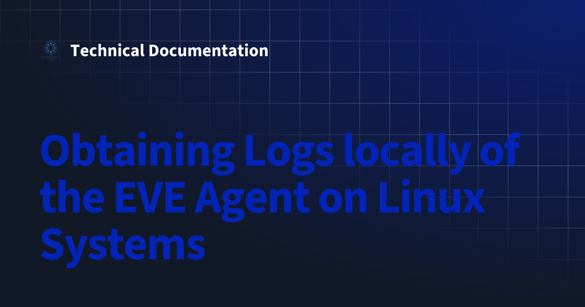 Obtaining Logs locally of the EVE Agent on Linux Systems | Technical Documentation