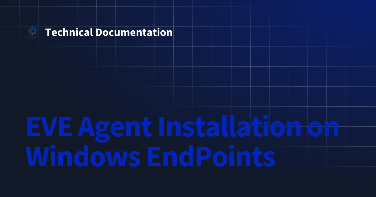EVE Agent Installation on Windows EndPoints | Technical Documentation