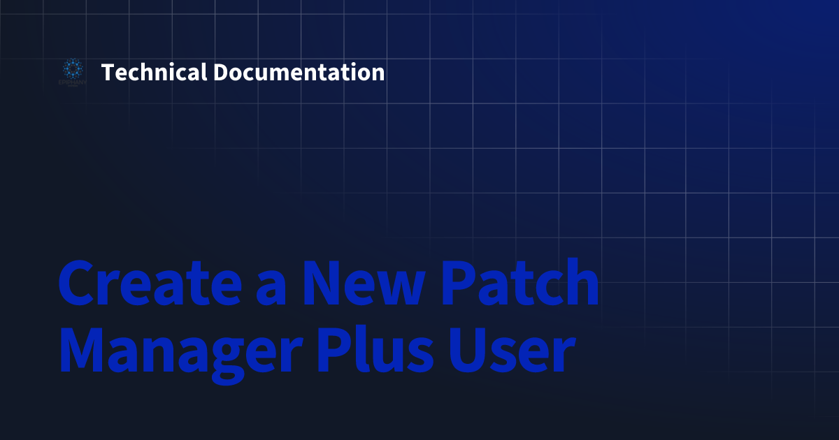 Create a New Patch Manager Plus User | Technical Documentation