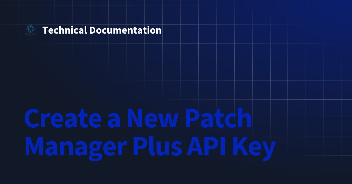 Create a New Patch Manager Plus API Key | Technical Documentation