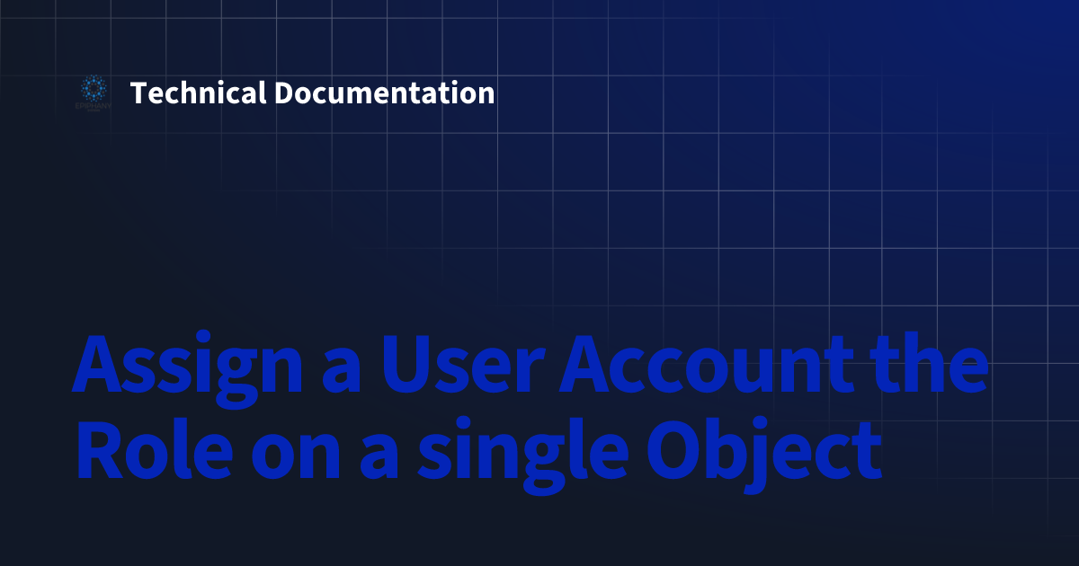Assign a User Account the Role on a single Object | Technical Documentation
