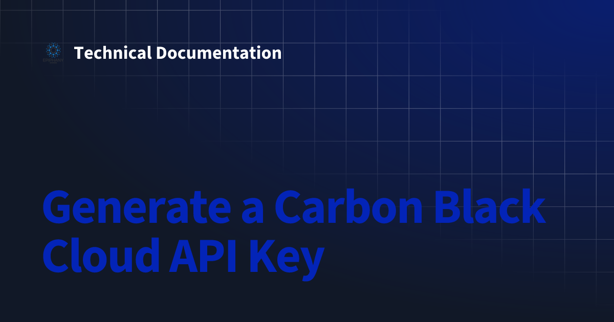 Generate a Carbon Black Cloud API Key | Technical Documentation