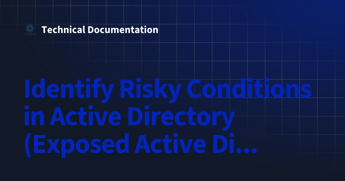 Identify Risky Conditions in Active Directory (Exposed Active Directory Domain Administrators ...