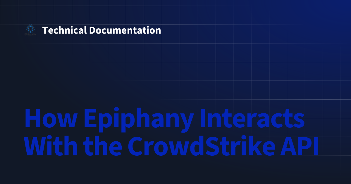 How Epiphany Interacts With the CrowdStrike API | Technical Documentation