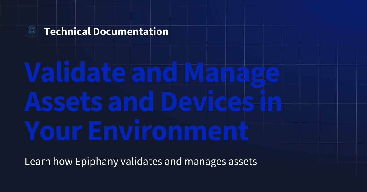 Validate and Manage Assets and Devices in Your Environment | Technical Documentation