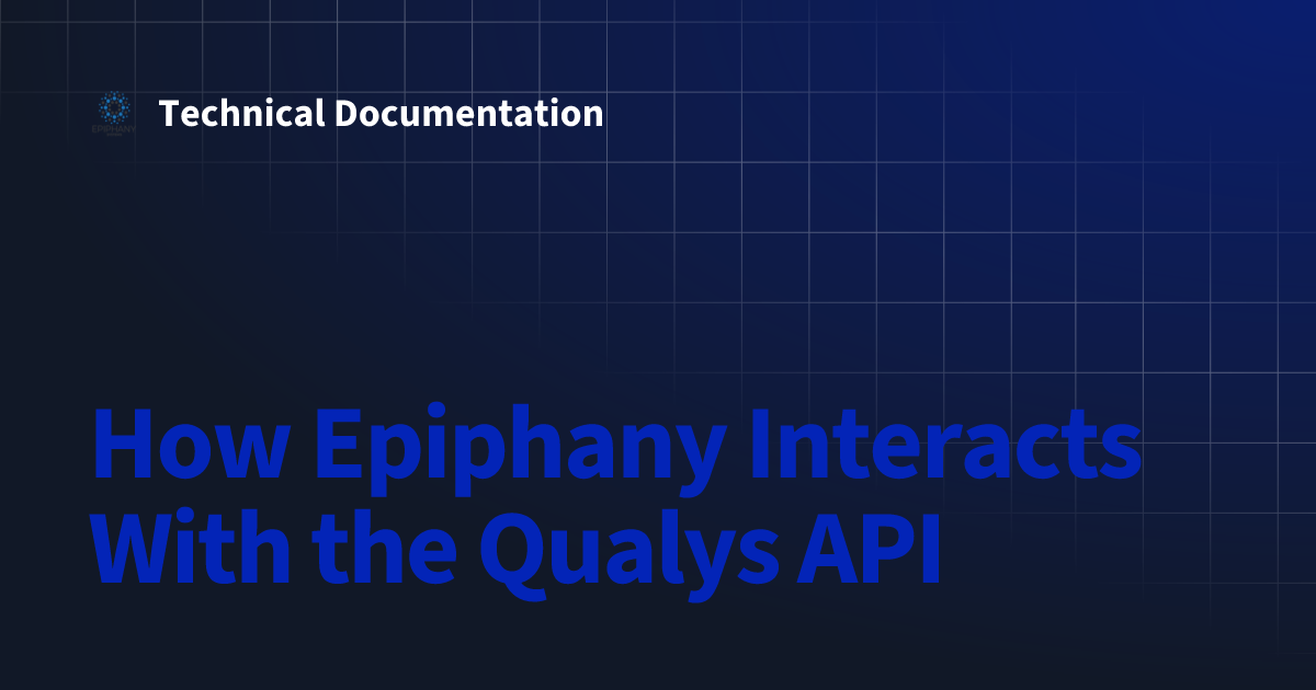 How Epiphany Interacts With the Qualys API | Technical Documentation