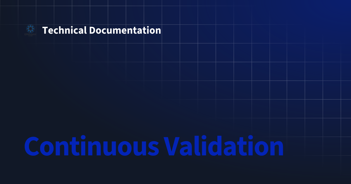 Continuous Validation | Technical Documentation