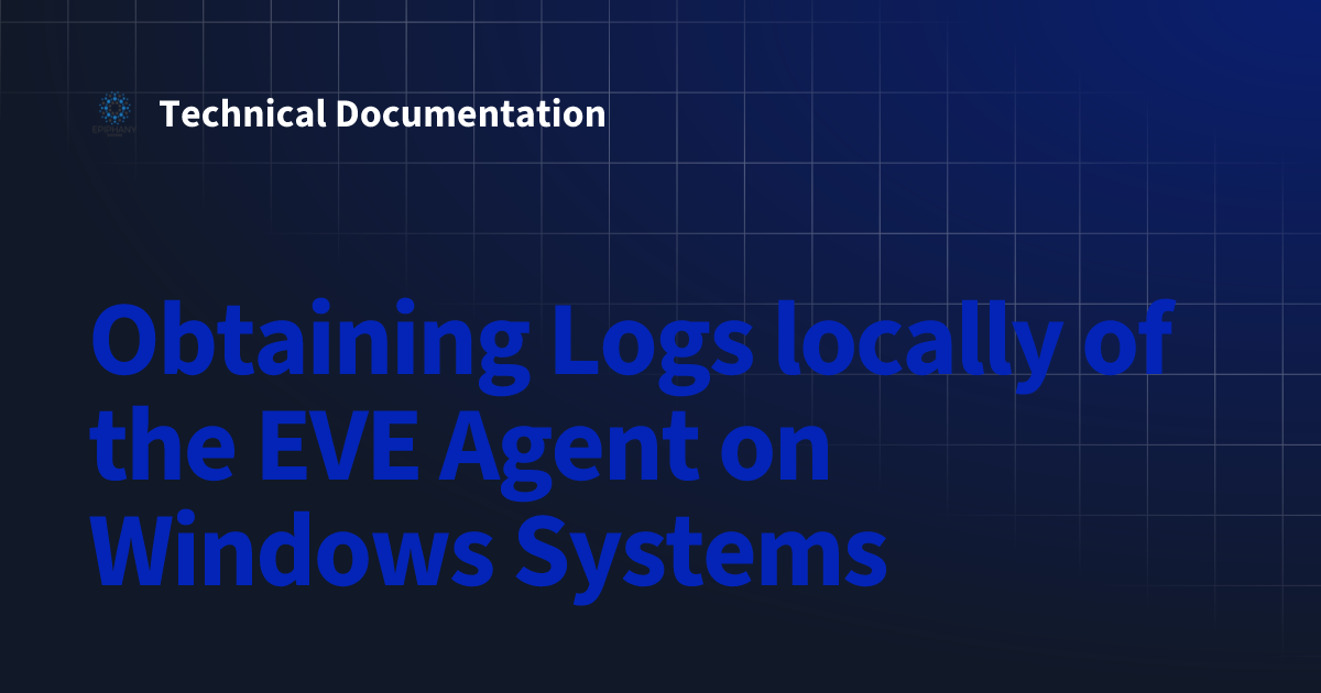 Obtaining Logs locally of the EVE Agent on Windows Systems | Technical Documentation
