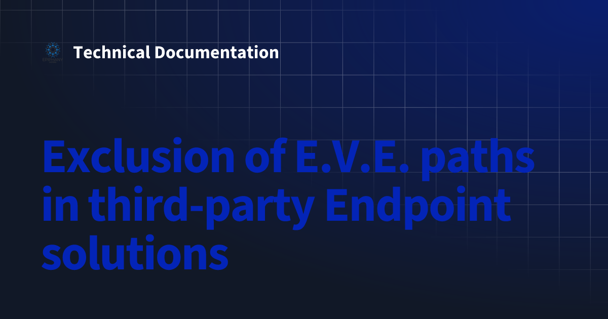 Exclusion of E.V.E. paths in third-party Endpoint solutions | Technical Documentation