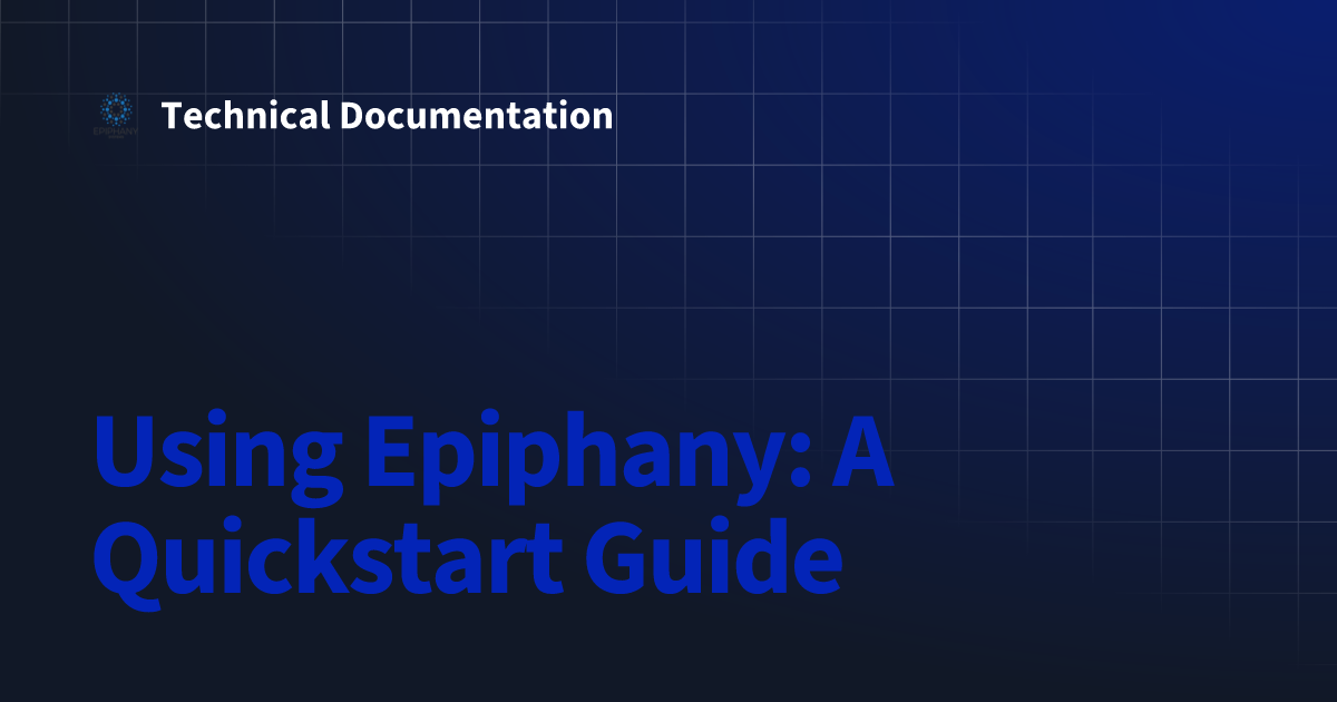 Using Epiphany: A Quickstart Guide | Technical Documentation