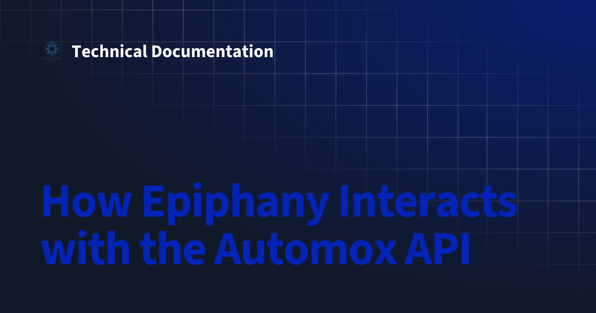 How Epiphany Interacts with the Automox API | Technical Documentation