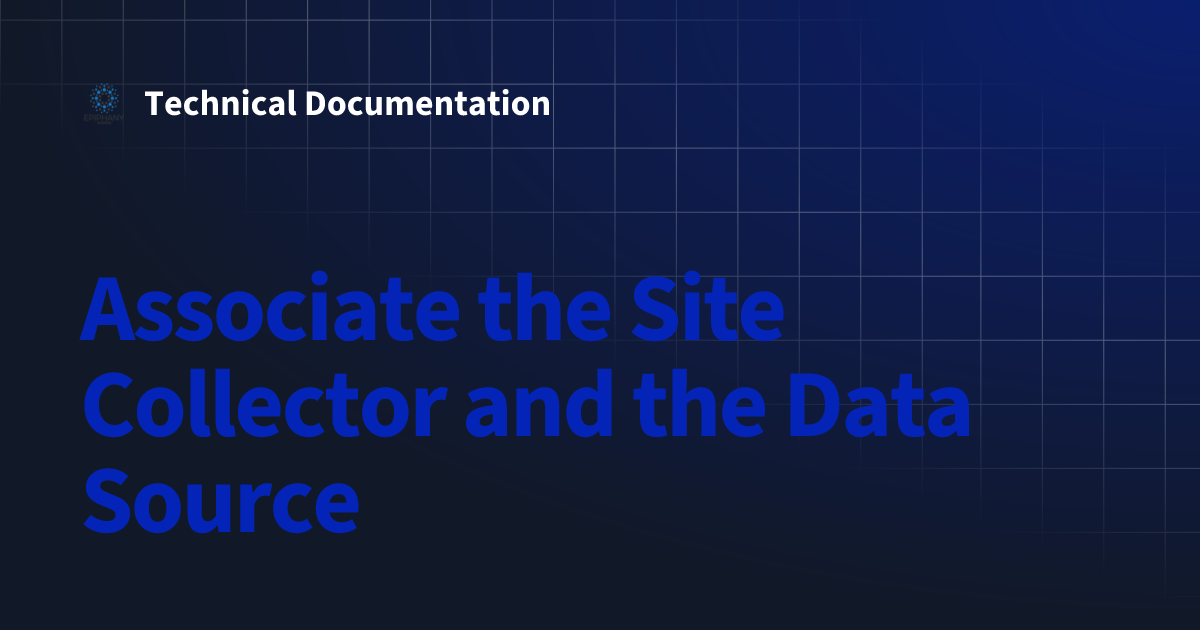 Associate the Site Collector and the Data Source | Technical Documentation