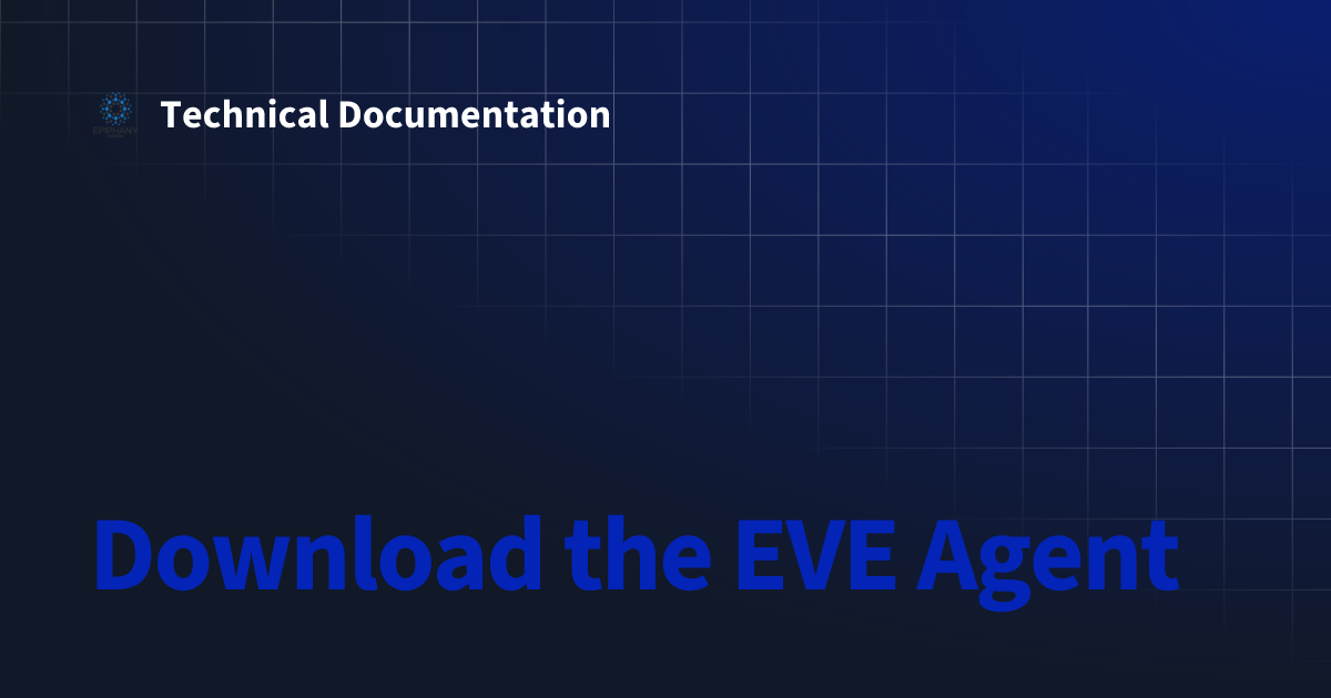 Download the EVE Agent | Technical Documentation