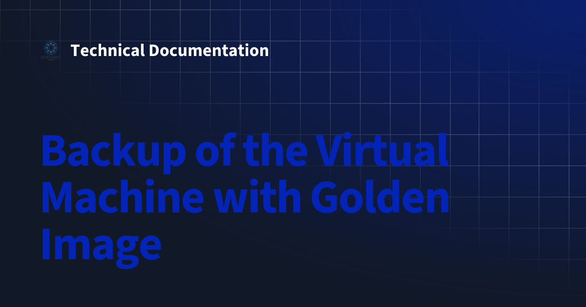 Backup of the Virtual Machine with Golden Image | Technical Documentation